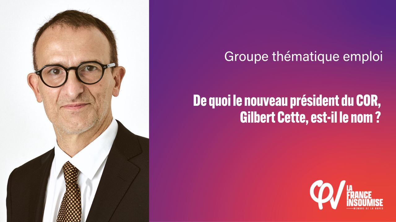 De quoi le nouveau président du COR, Gilbert Cette, est-il le nom ...
